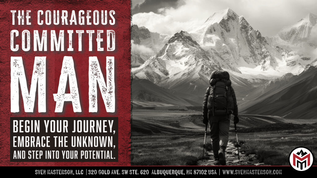 The Courageous Committed Man with Sven Masterson - Sven Masterson ...