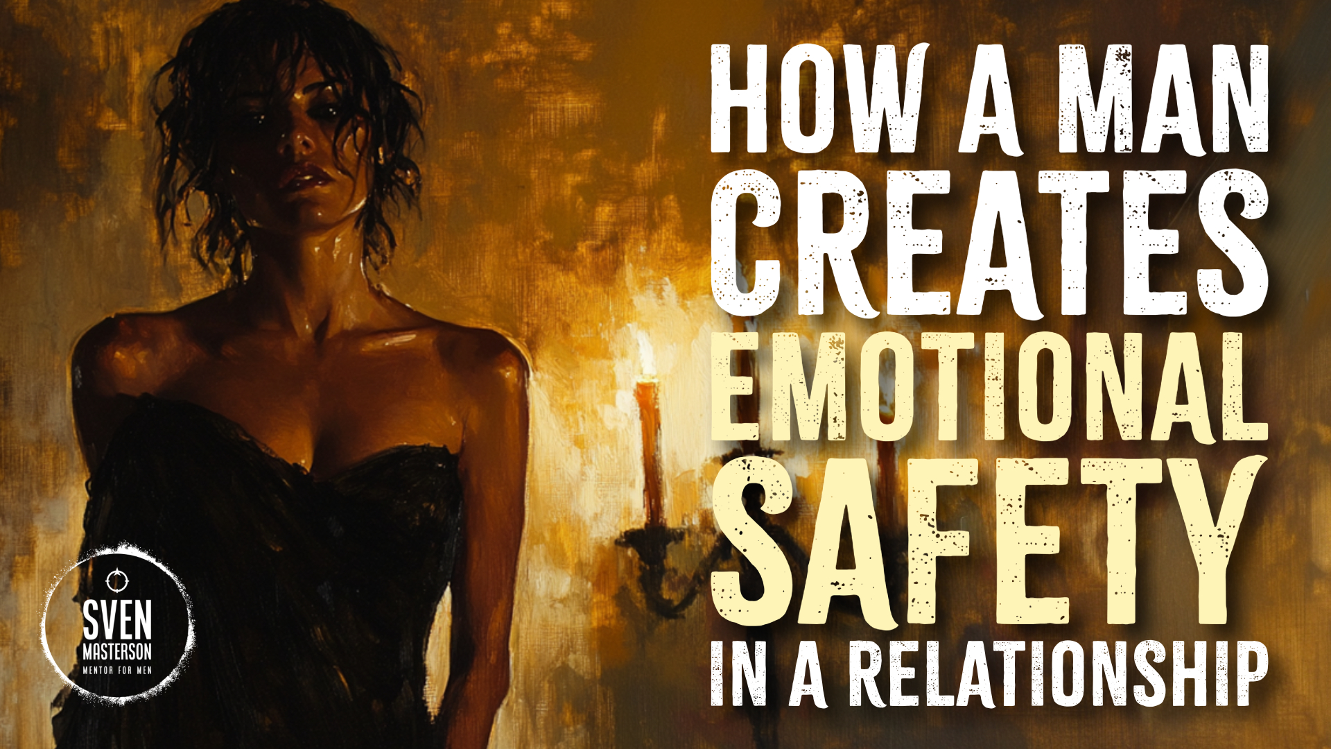 How a Man Creates Emotional Safety in a Relationship - Sven Masterson ...